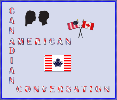 An American & Canadian Conversation